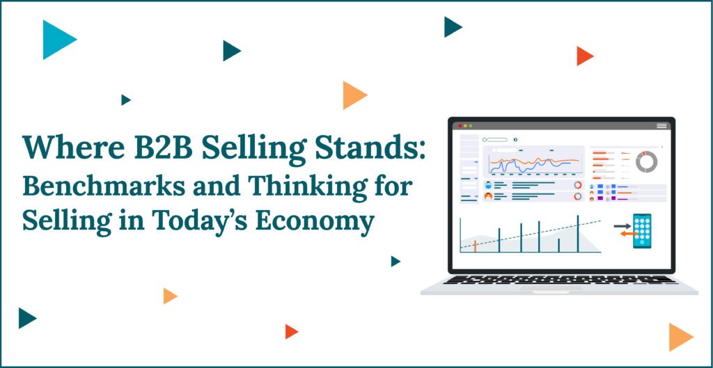 Where B2B Selling Stands: Benchmarks and Thinking for Selling in Today ...